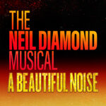 A Beautiful Noise - The Neil Diamond Musical | Broadway in Chicago